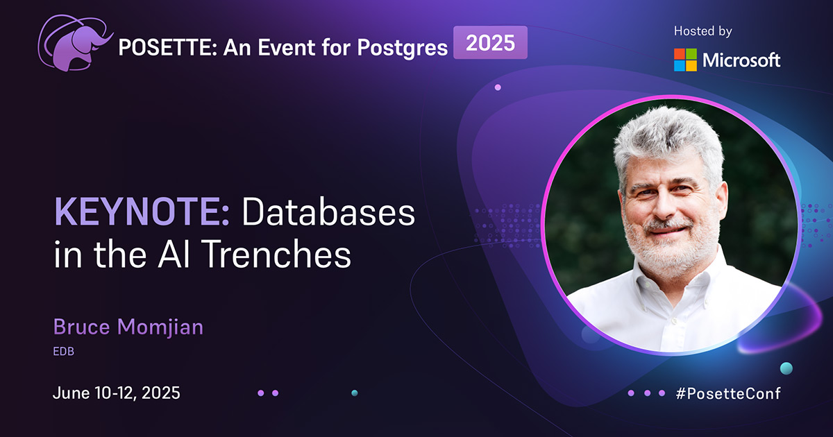 Keynote speaker: Bruce Momjian | POSETTE: An Event for Postgres 2025 - POSETTE