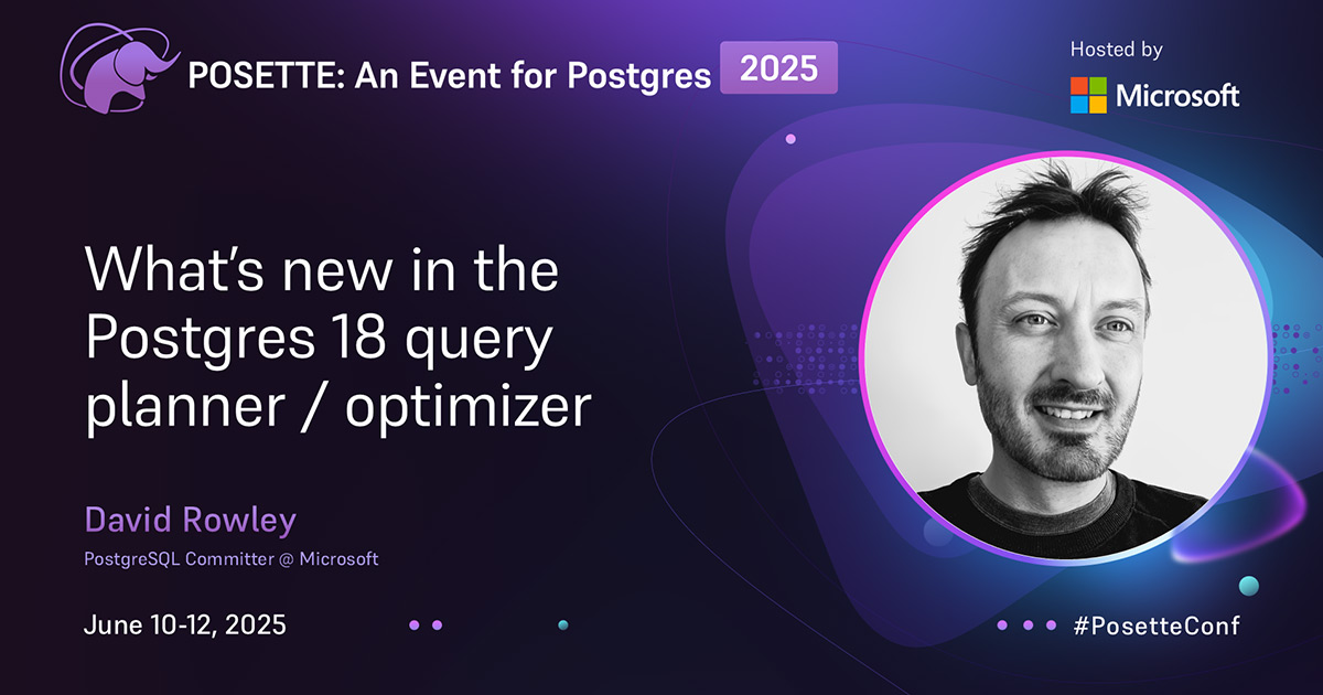 Whats New In The Postgres 18 Query Planner Optimizer Posette An Event For Postgres 2025