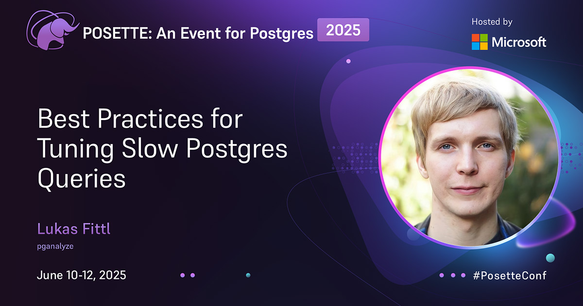 Speaker: Lukas Fittl | POSETTE: An Event for Postgres 2025 - POSETTE