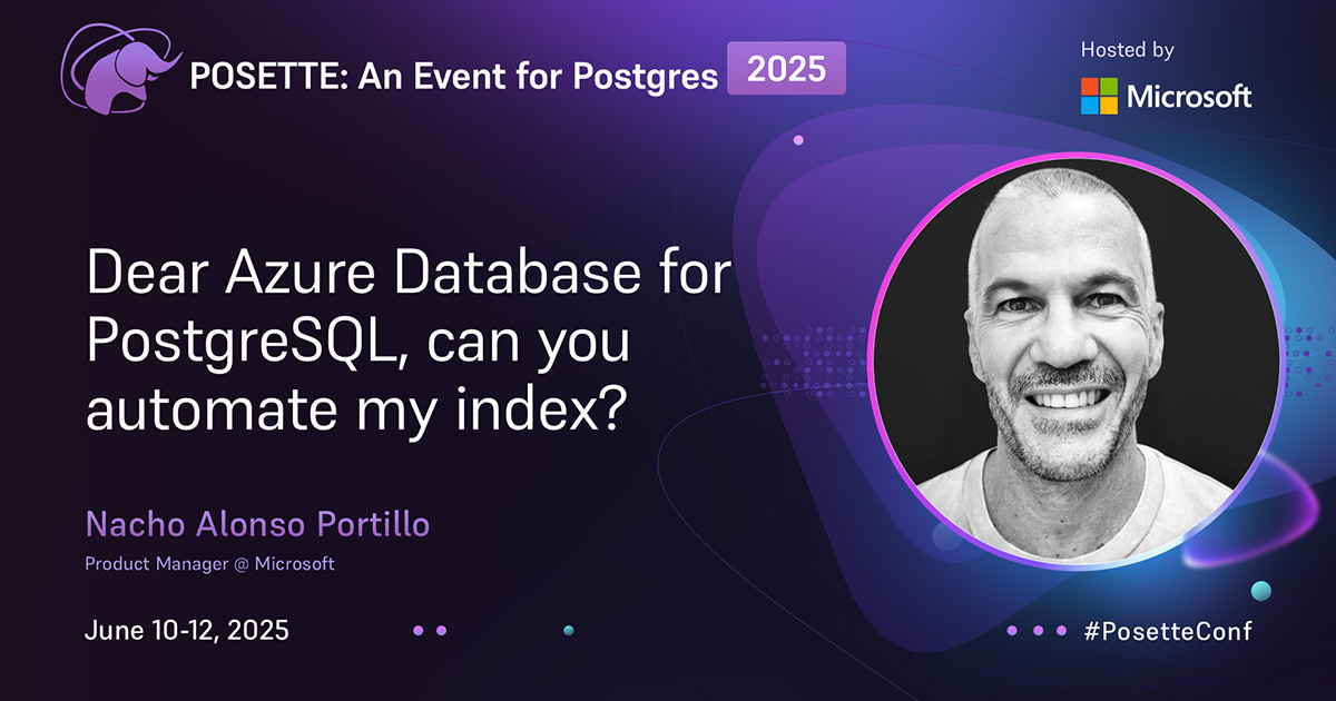 Dear Azure Database for PostgreSQL, can you automate my index? | POSETTE: An Event for Postgres ...