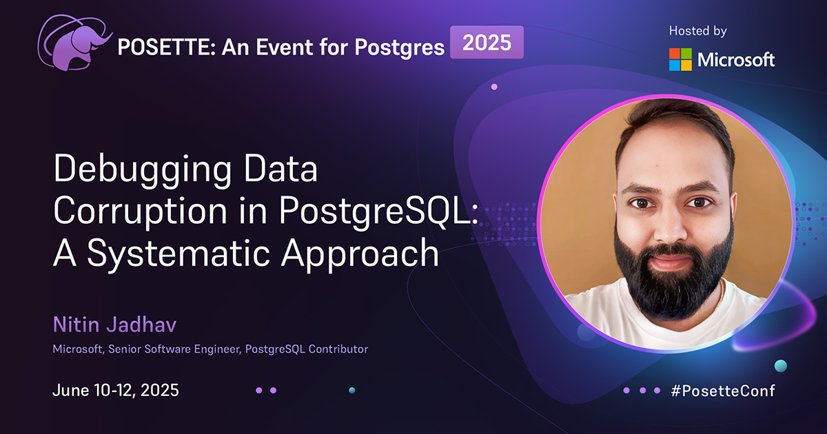 Speaker: Nitin Jadhav | POSETTE: An Event for Postgres 2025 - POSETTE