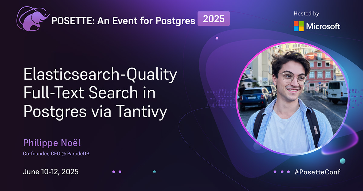 Speaker: Philippe Noël | POSETTE: An Event for Postgres 2025 - POSETTE