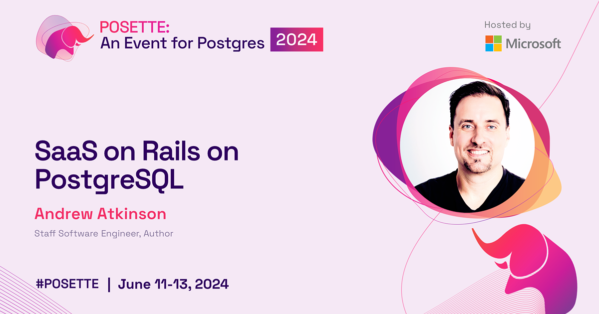 Speaker: Andrew Atkinson | POSETTE: An Event for Postgres 2024 - POSETTE