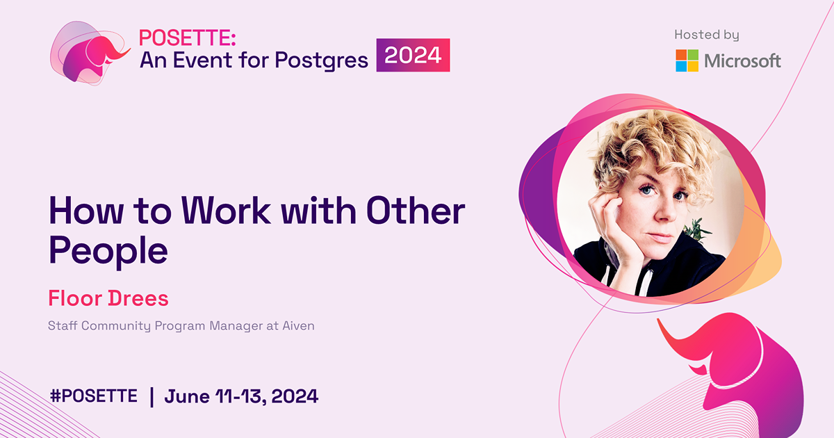 Speaker: Floor Drees | POSETTE: An Event for Postgres 2024 - POSETTE