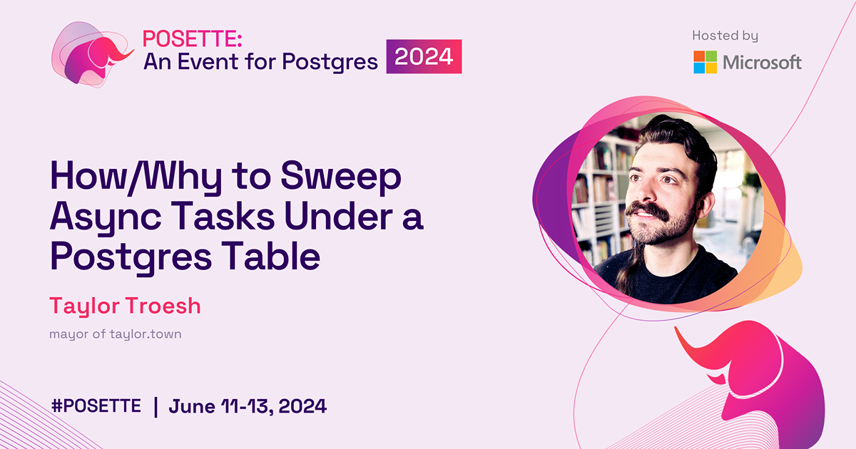 Speaker: Taylor Troesh | POSETTE: An Event for Postgres 2024 - POSETTE