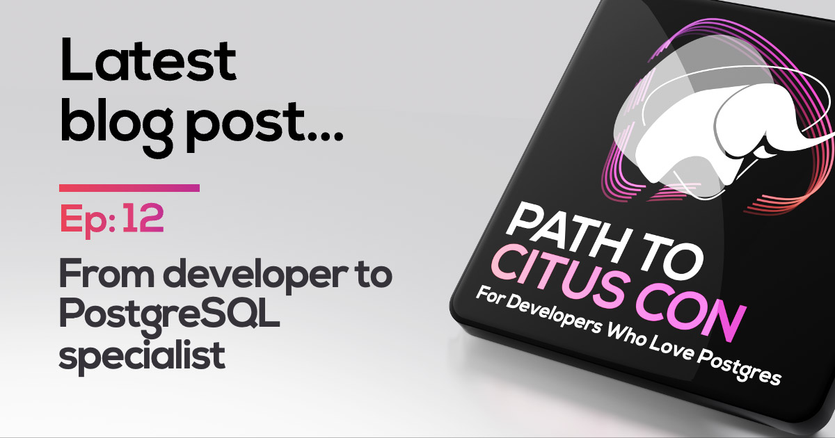 Podcast about transitioning from developer to PostgreSQL specialist ... Podcast about transitioning from developer to PostgreSQL specialist ...