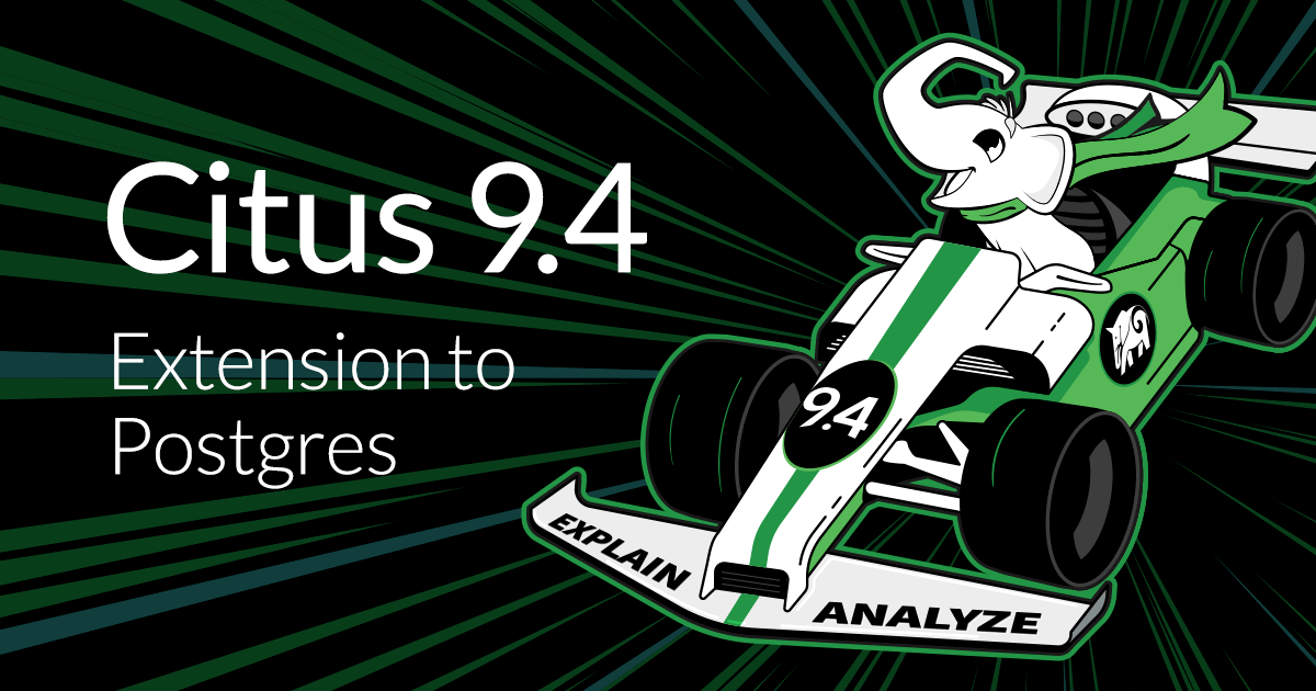 What’s new in the Citus 9.4 extension to Postgres - Citus Data
