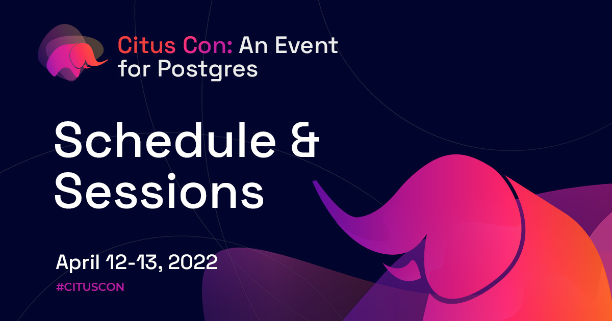 Schedule | Citus Con: An Event for Postgres 2022 - Citus Data