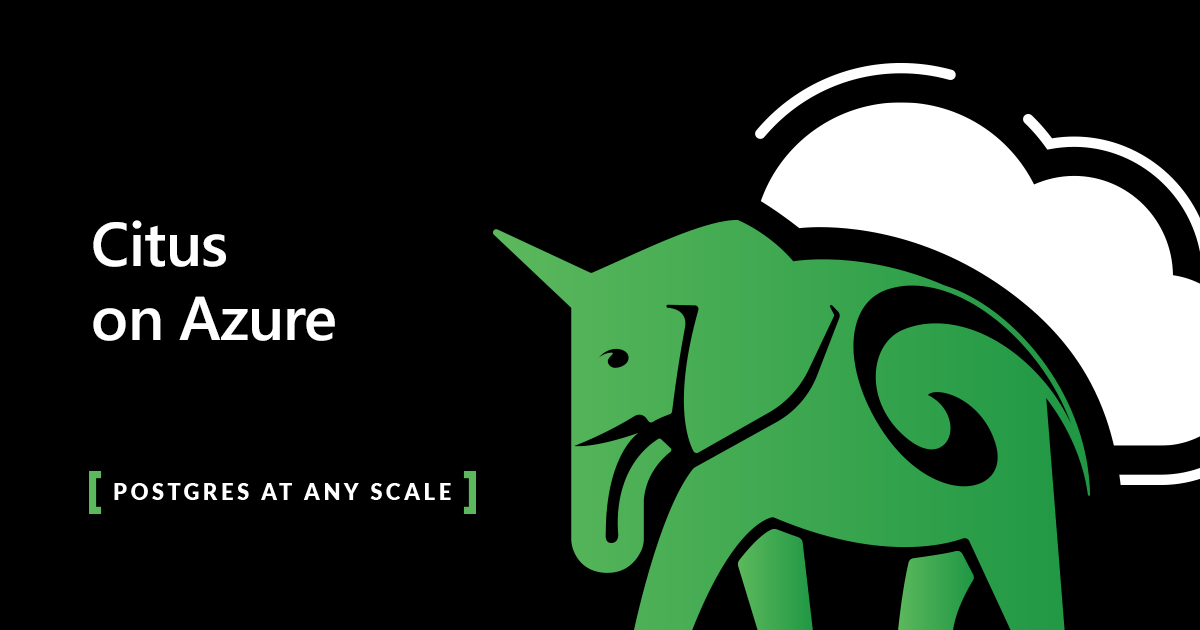 Citus on Azure info about Azure Cosmos DB for PostgreSQL - Citus Data