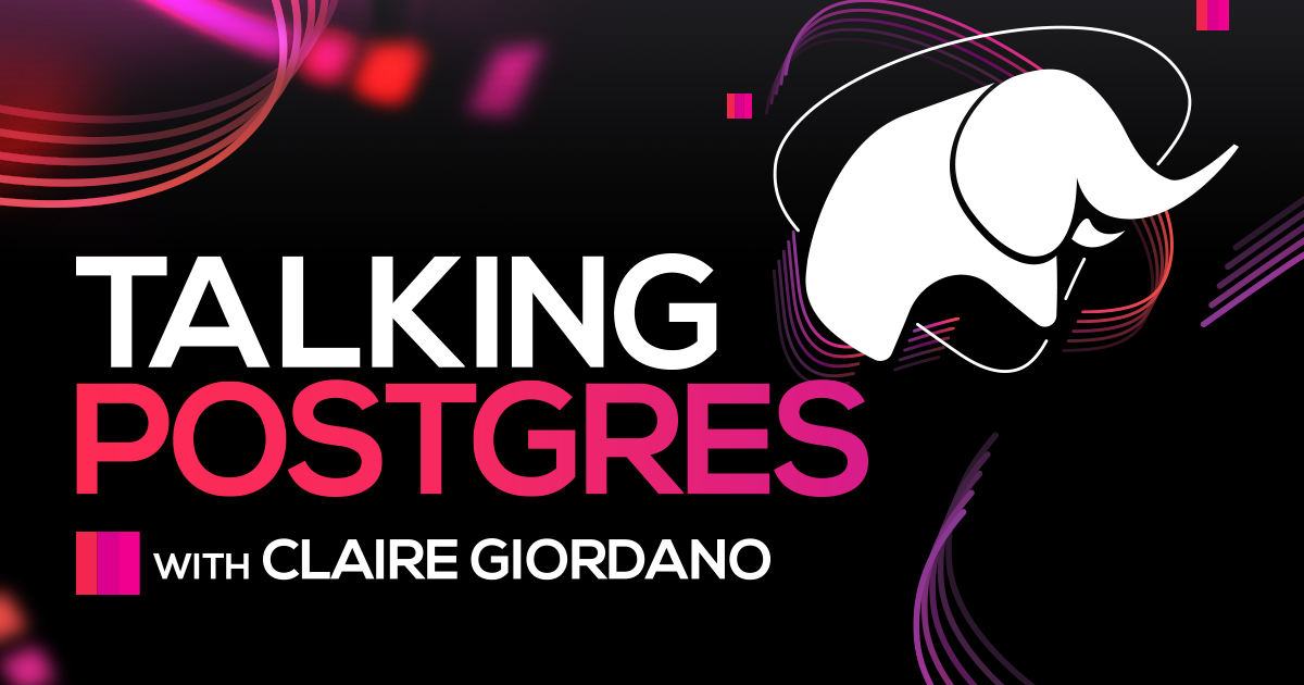 Talking Postgres Podcast with Claire Giordano - Citus Data
